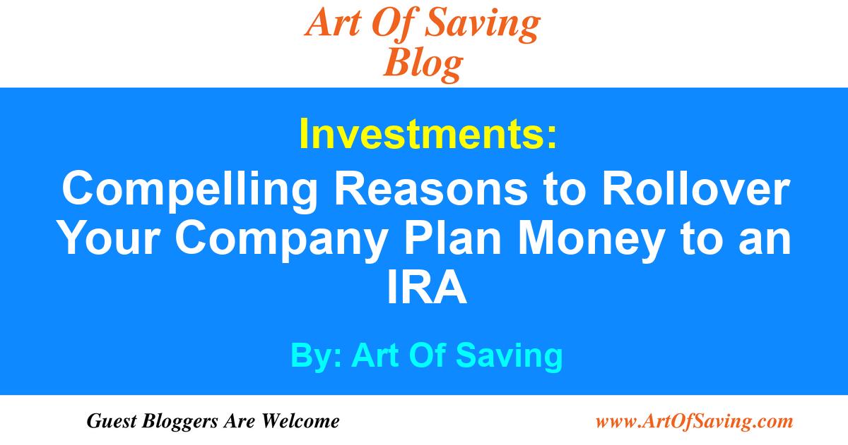 Art Of Saving: Compelling Reasons to Rollover Your Company Plan Money ...