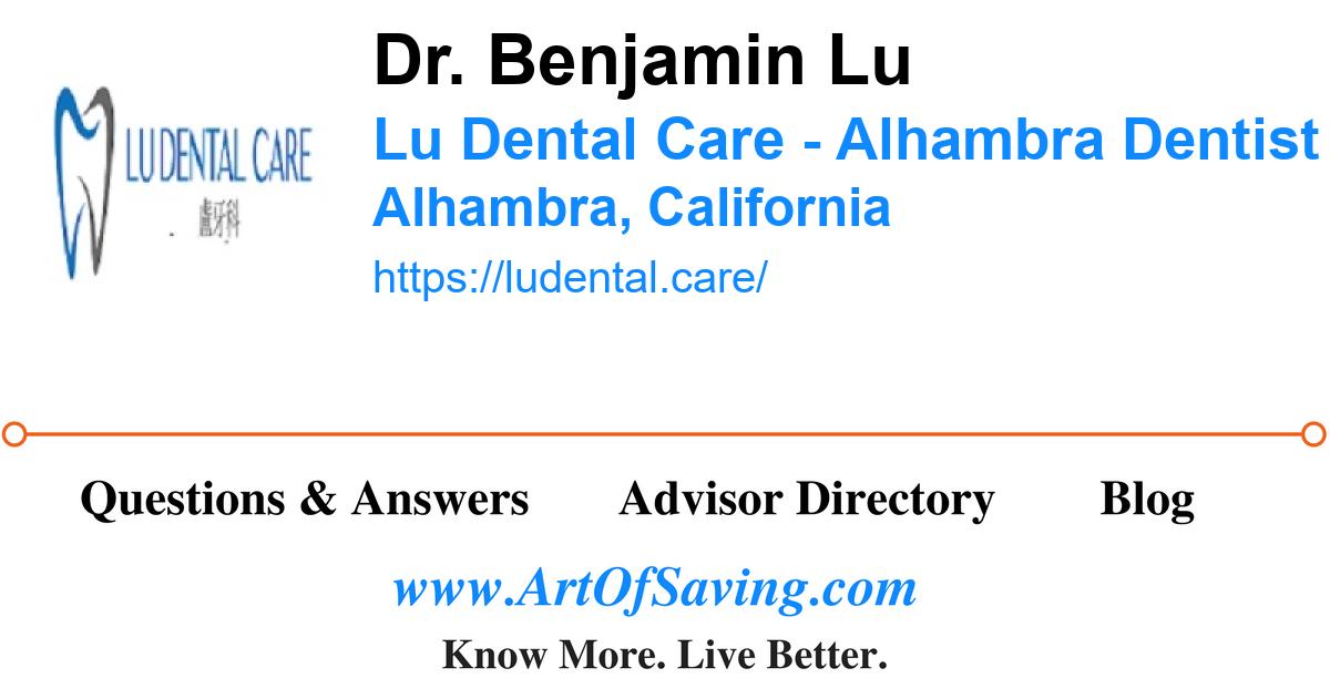 Dr. Benjamin Lu - Lu Dental Care - Alhambra Dentist - Alhambra - California - 91803 | Art Of Saving