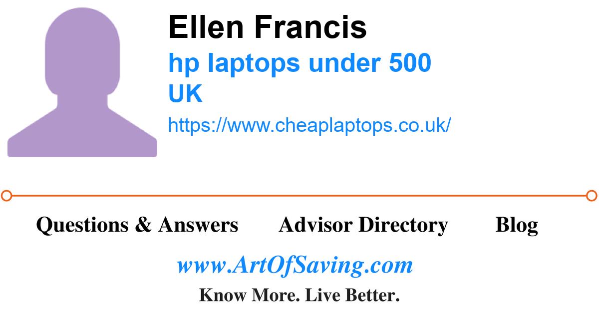 Ellen Francis - hp laptops under 500 - UK | Art Of Saving