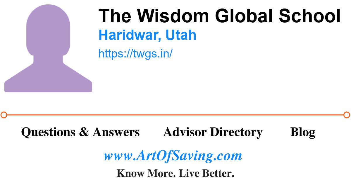 The Wisdom Global School - Haridwar - Utah - 249407 | Art Of Saving